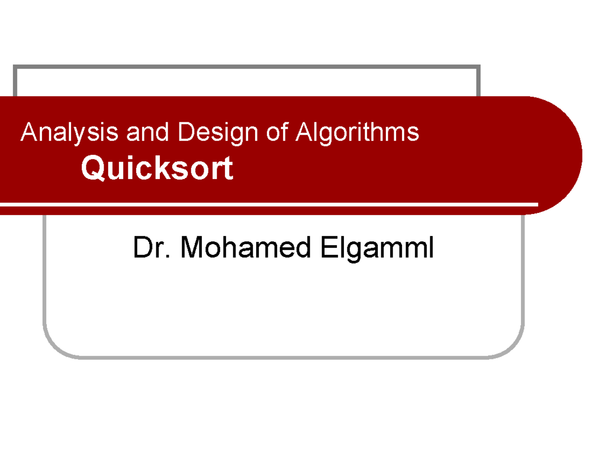 03-Quick Sort - Techniques - Analysis and Design of Algorithms Quicksort Dr. Mohamed Elgamml ...