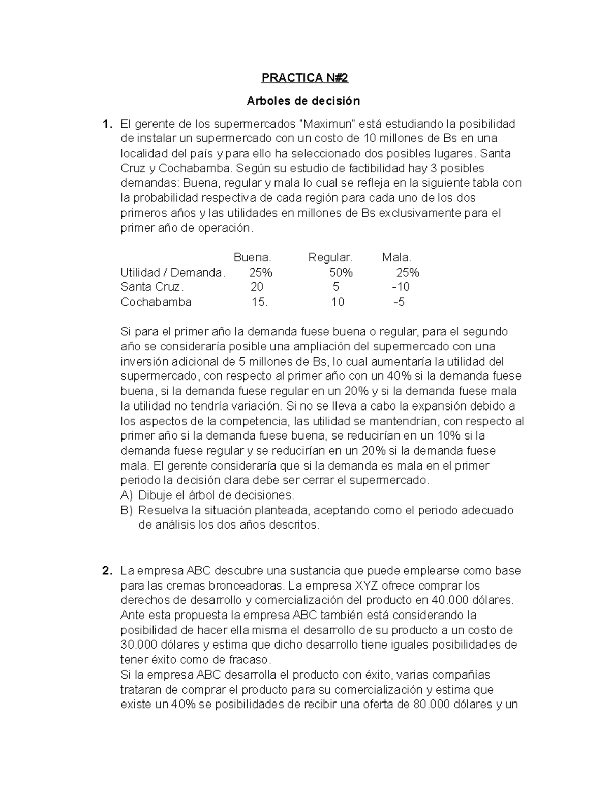 Practica 2 io2 - PRACTICA N# Arboles de decisión 1. El gerente de los supermercados “Maximun ...
