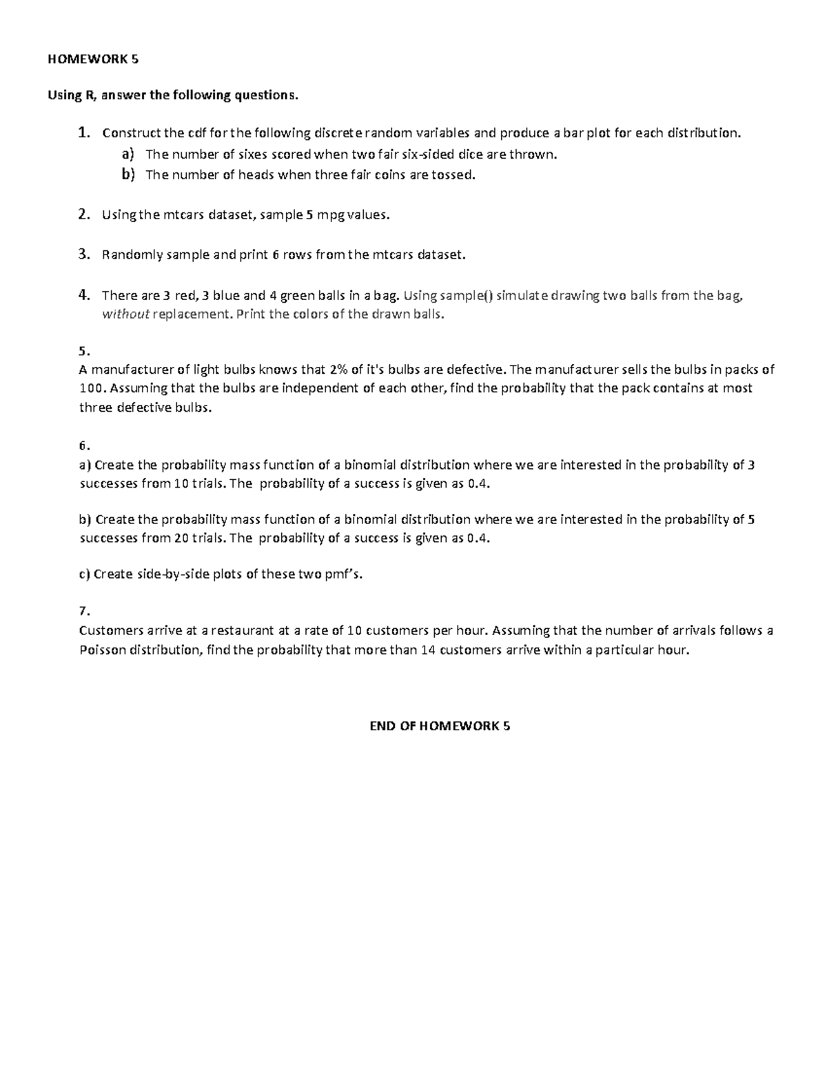 HW 5 - HW5 - HOMEWORK 5 Using R, answer the following questions. 1. Construct the cdf for the ...