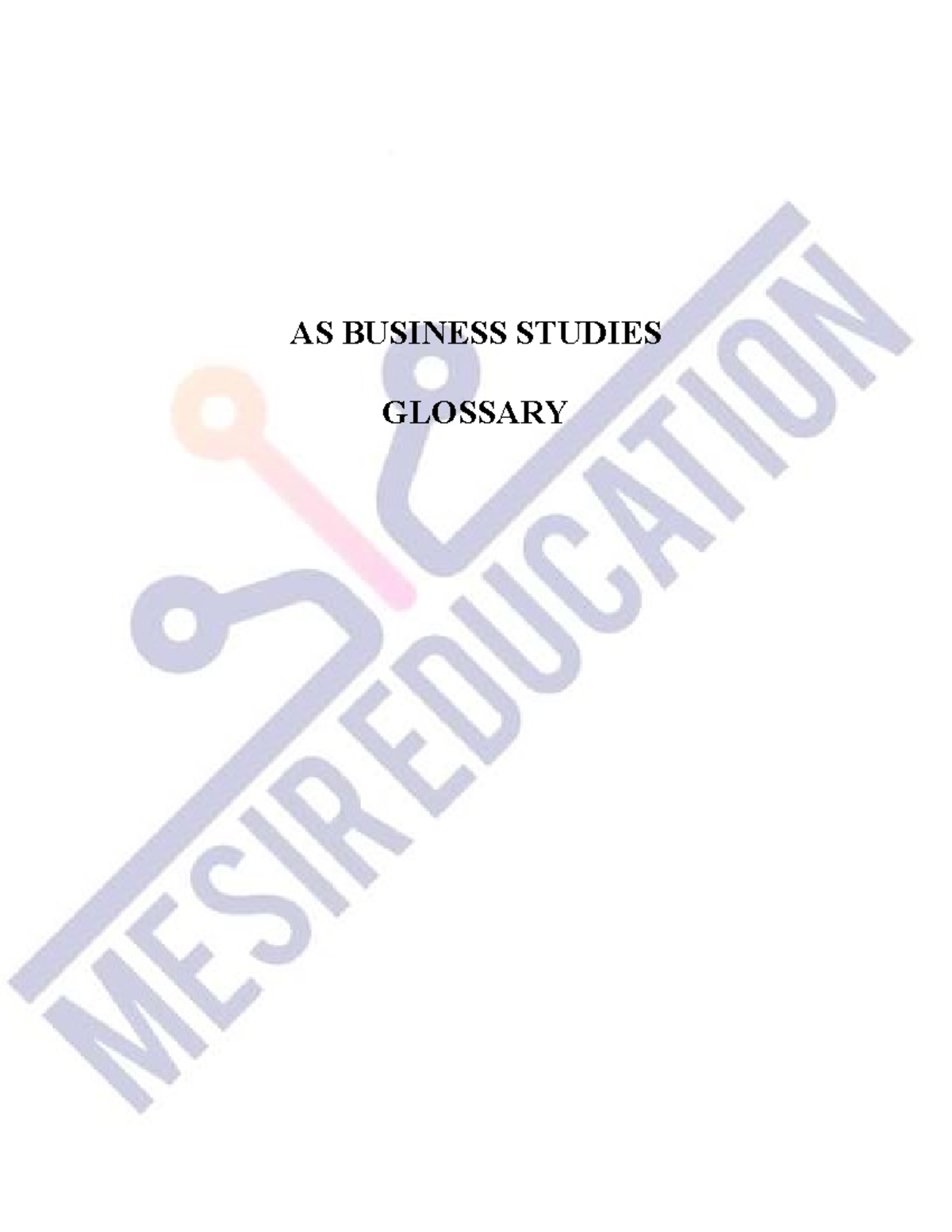 AS Glossary Business - AS BUSINESS STUDIES GLOSSARY Content s UNIT 1 ...