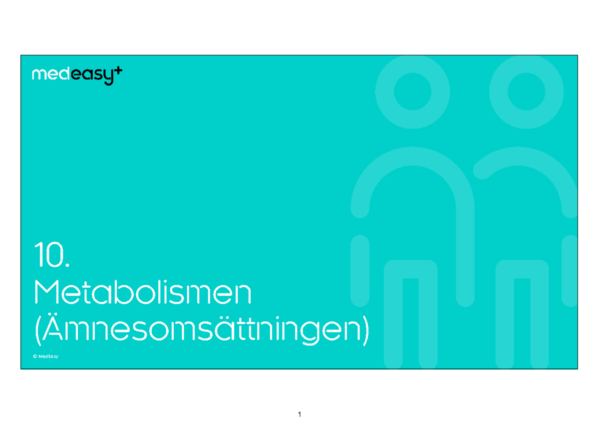 Med Easy - 10. Metabolismen - © MedEasy 10. Metabolismen (Ämnesomsättningen) © MedEasy ...