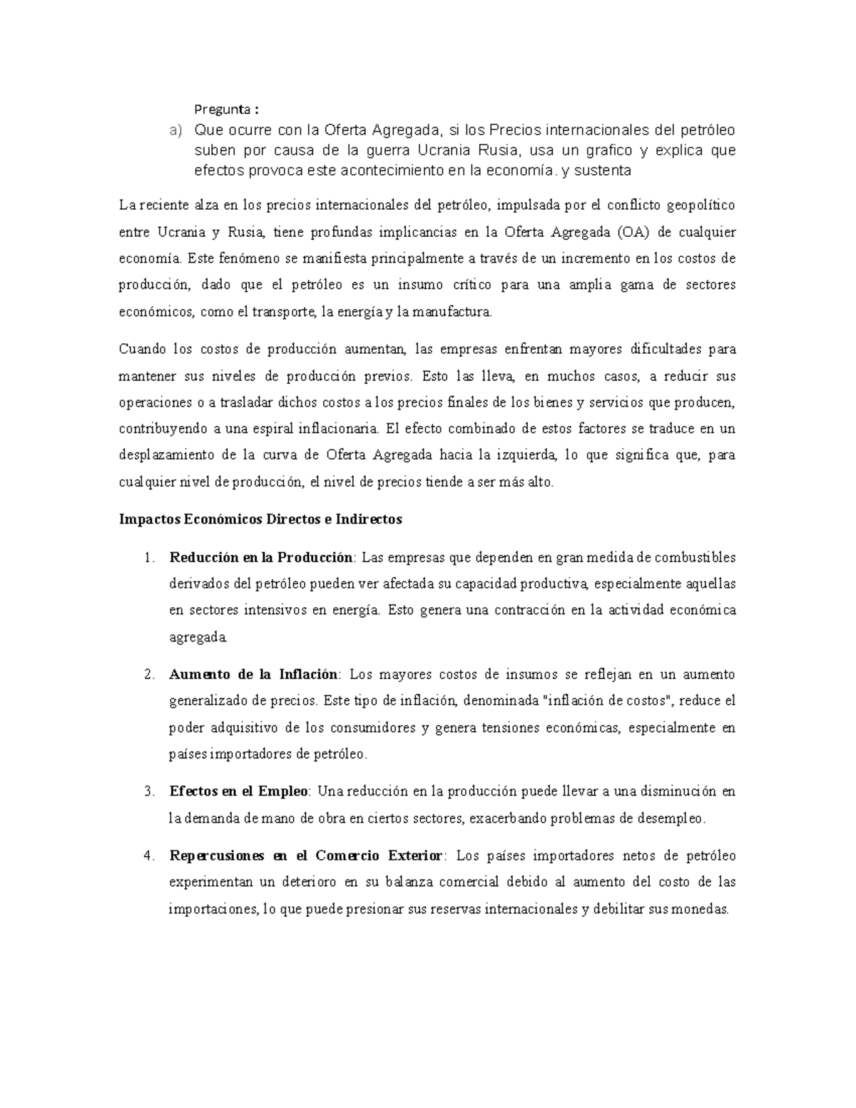 Pregunta 3 - ejercicio - Pregunta : a) Que ocurre con la Oferta Agregada, si los Precios - Studocu