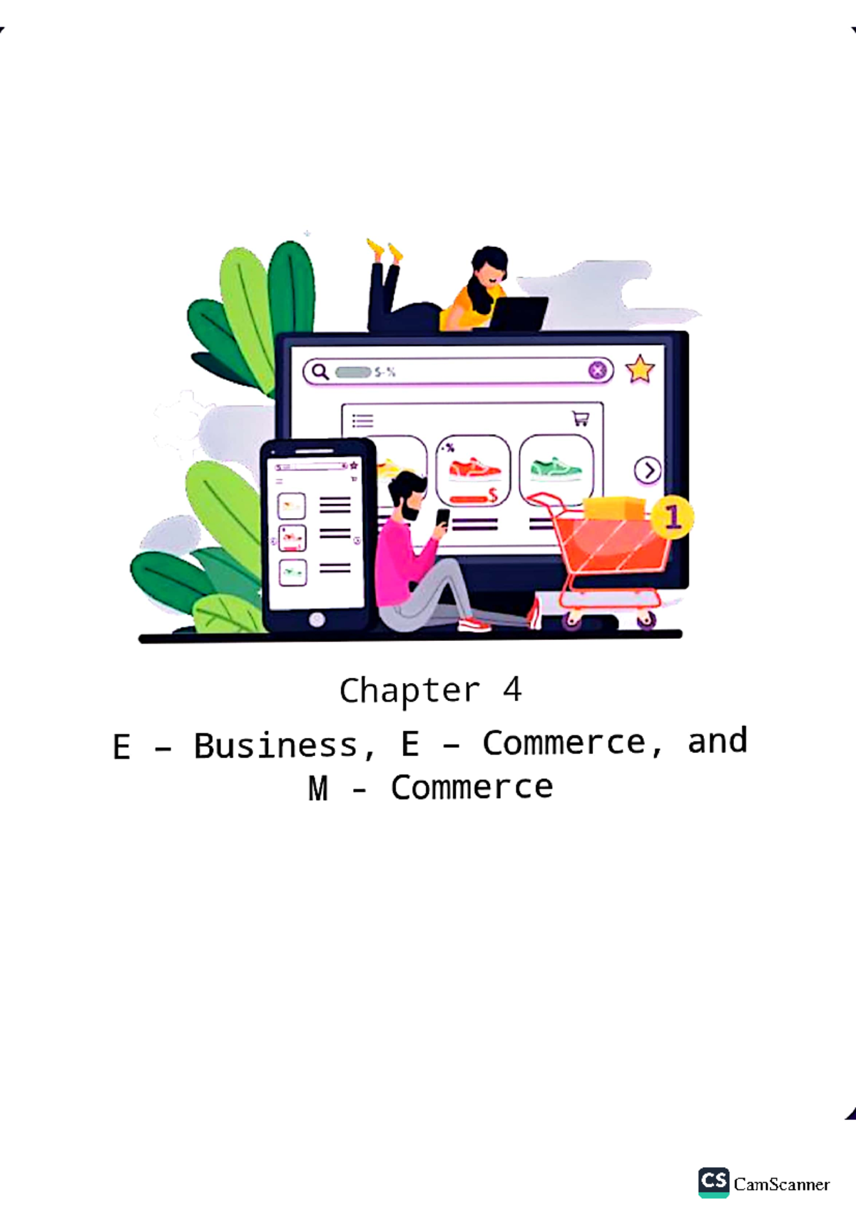 AIS-CHAP-4 - kimi - a X F 1 Chapter 4 E Business, E Commerce, and M Commerce CS INTRODUCTION TO ...