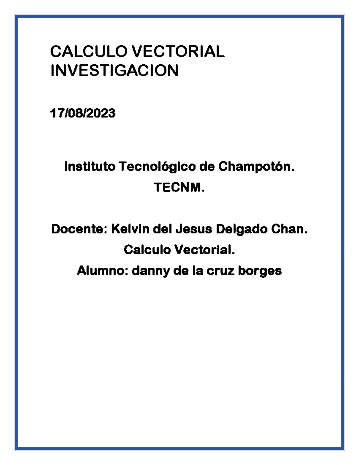 Calculo Vectorial Investigacion - CALCULO VECTORIAL INVESTIGACION 17/08/ Instituto Tecnológico ...