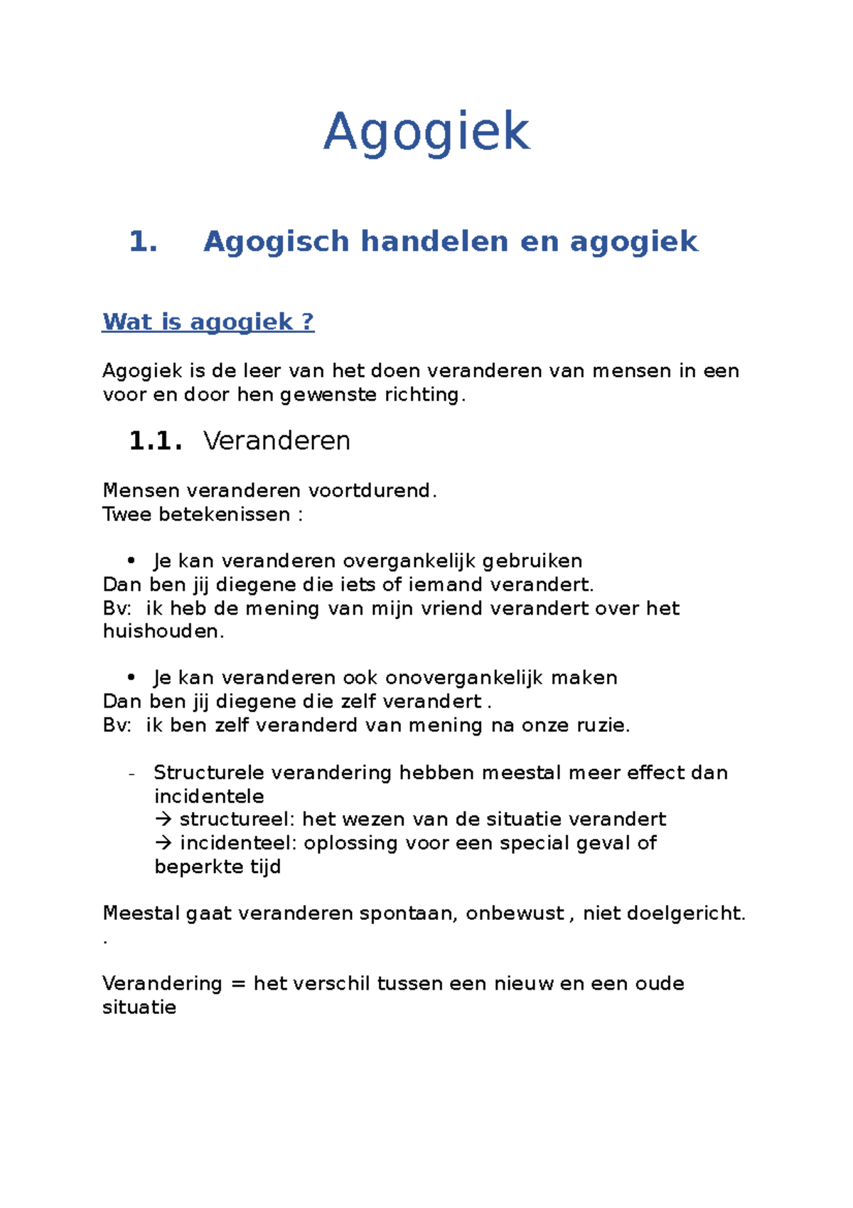 Agogiek Hoofdstuk 1, 2 en 3 - Agogiek 1. Agogisch handelen en agogiek Wat is agogiek? Agogiek is ...