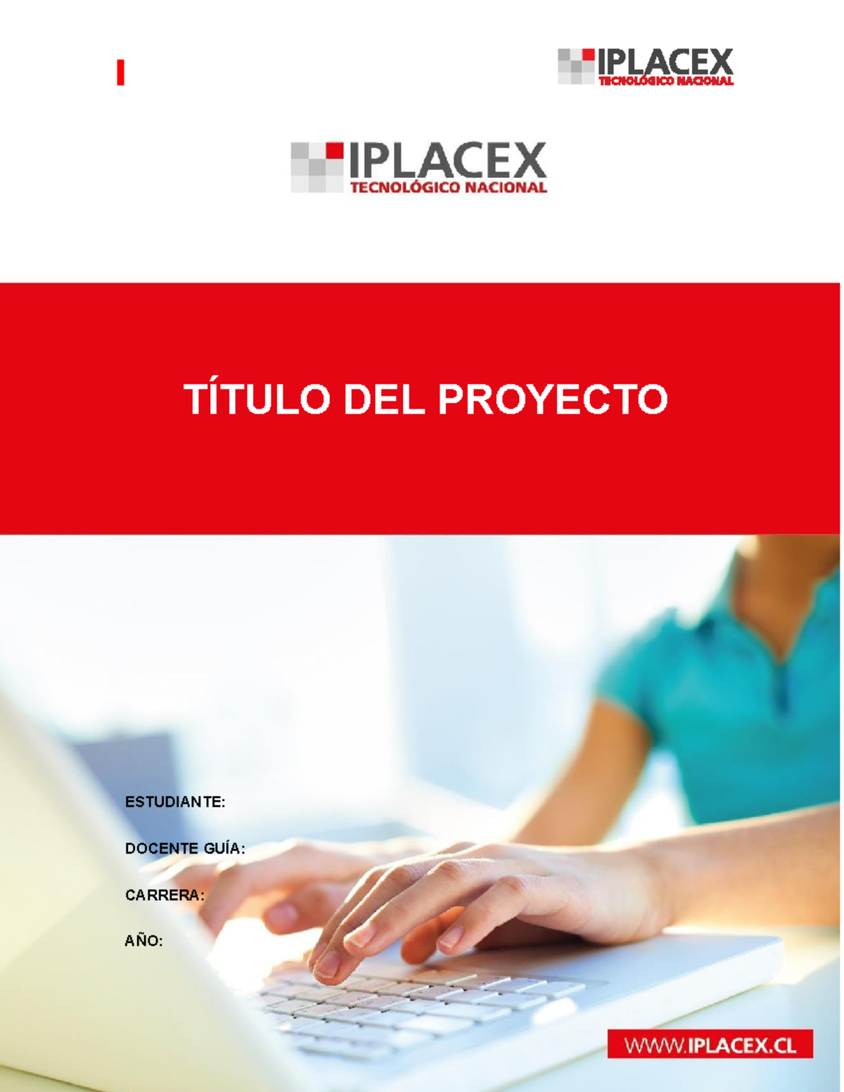 Formato Entrega Anteproyecto - 1 iplacex TÍTULO DEL PROYECTO ESTUDIANTE: DOCENTE GUÍA: CARRERA ...