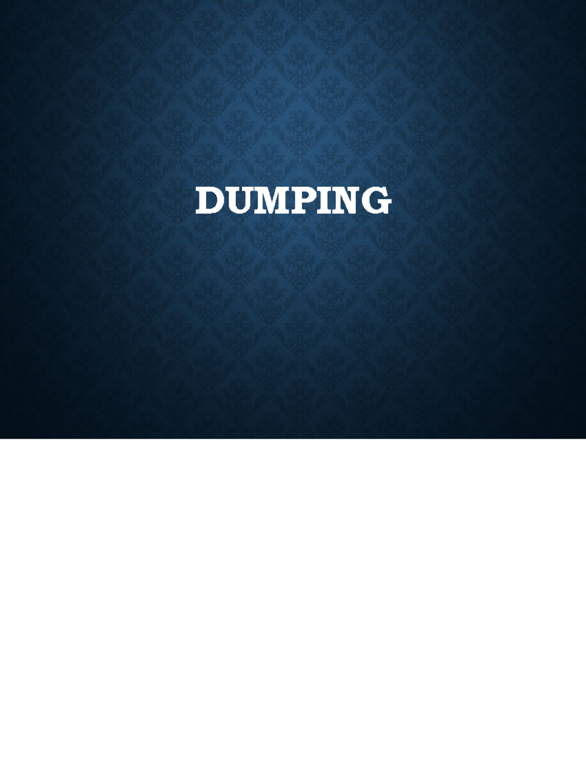 Dumping - examen - DUMPING ¿QUÉ ES EL DUMPING? También llamado competencia desleal, es un ...