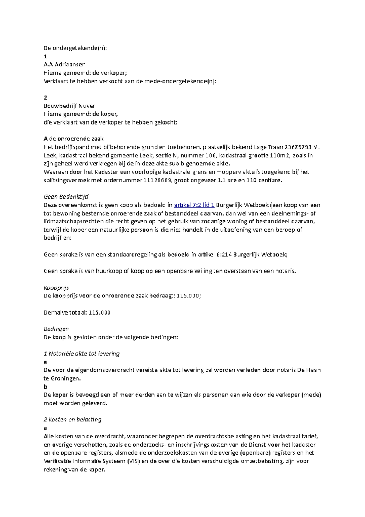 Koopakte - De ondergetekende(n): 1 A Adriaansen Hierna genoemd: de ...