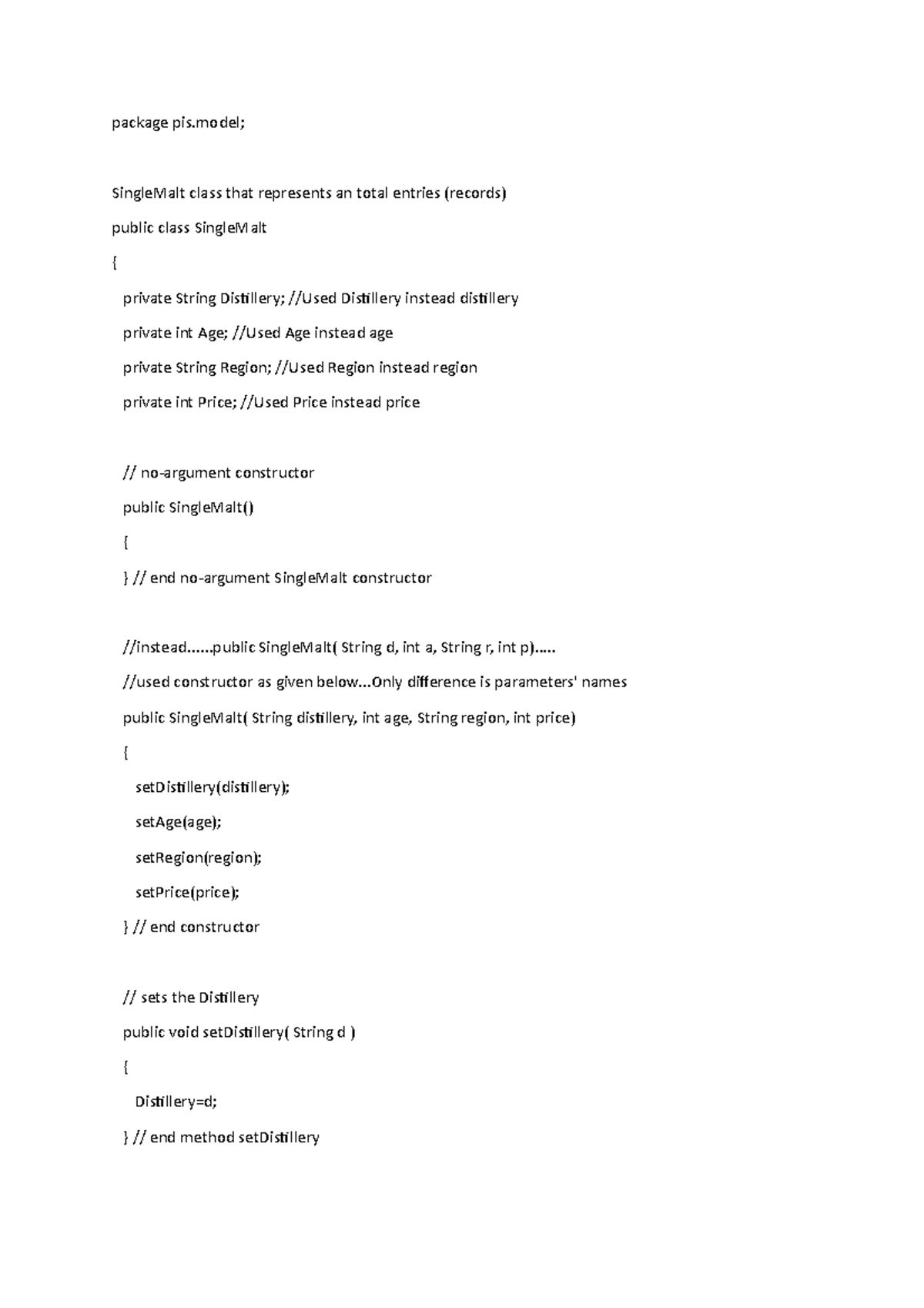 Assignment 1 model class JAVA code - package pis; SingleMalt class that ...