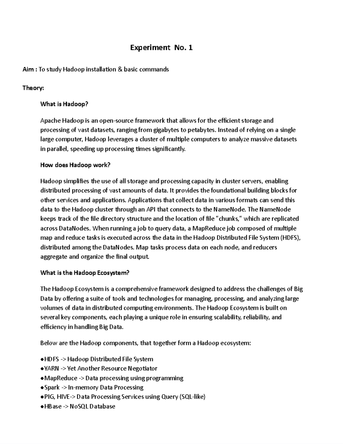 BDA experiment - Experiment No. 1 Aim : To study Hadoop installaon & basic commands Theory: What ...