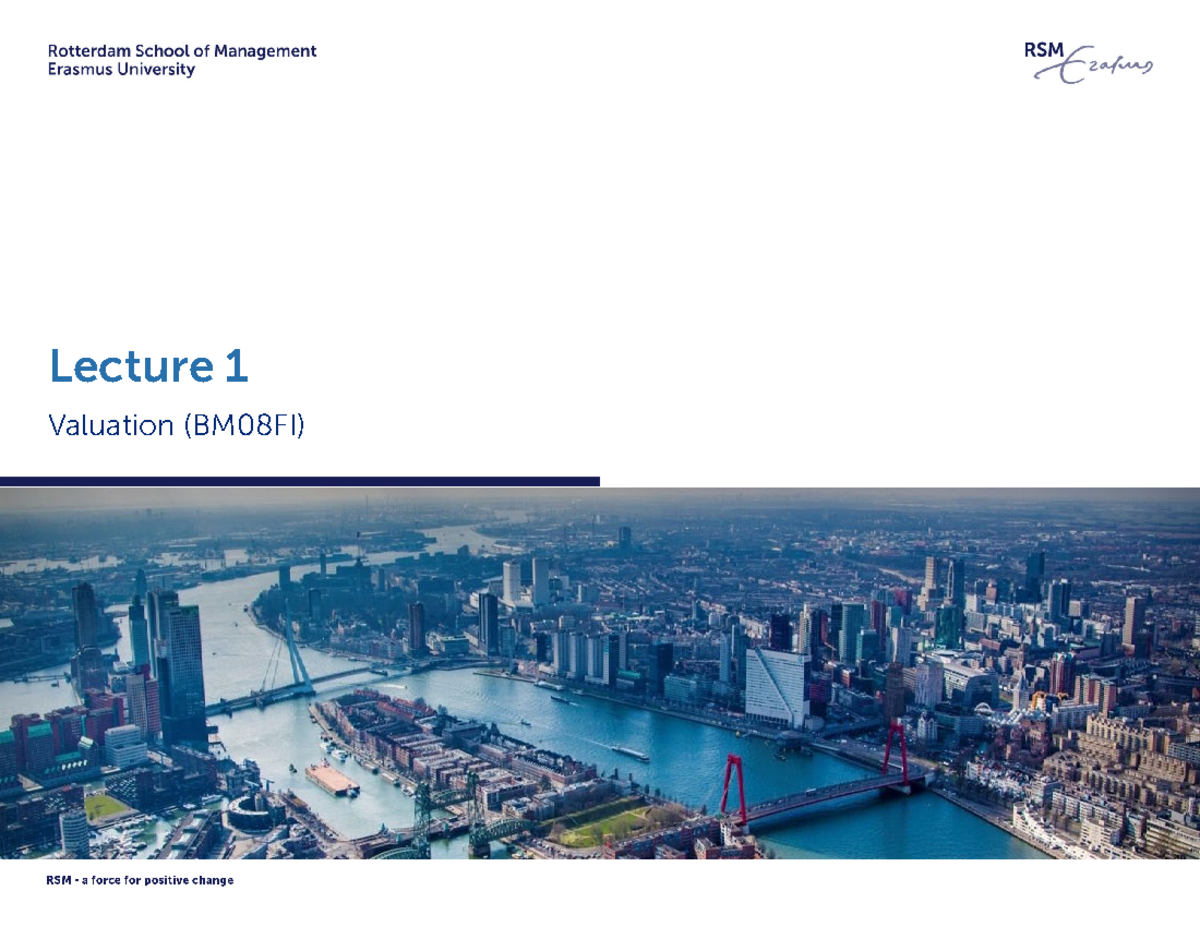 Lecture 1 - RSM - a force for positive change Lecture 1 Valuation (BM08FI) Course objectives ...