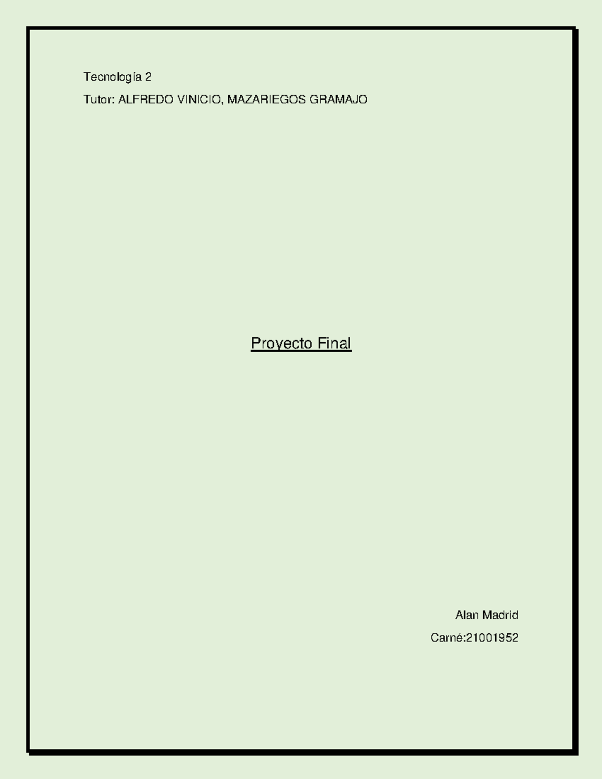 Proyecto Final Tecno 2 - Tecnología 2 Tutor: ALFREDO VINICIO, MAZARIEGOS GRAMAJO Proyecto Final ...