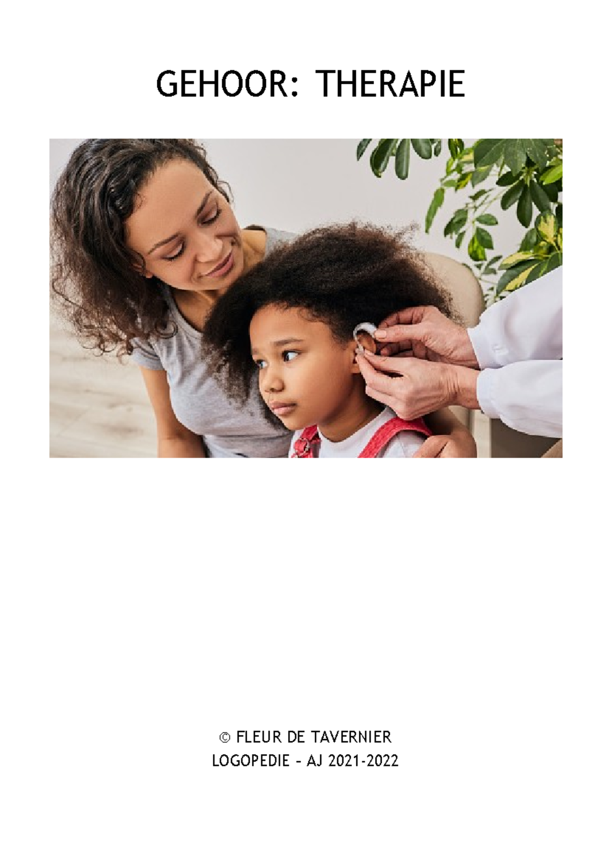 Samenvatting gehoor therapie - GEHOOR: THERAPIE © FLEUR DE TAVERNIER ...
