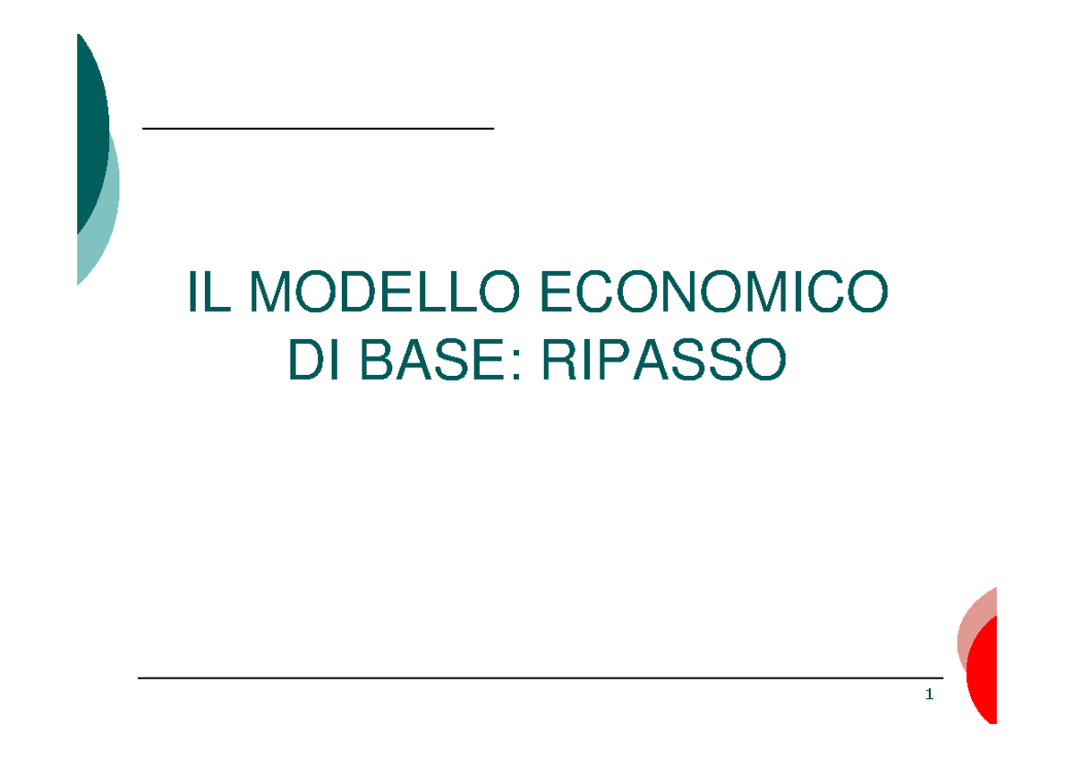 1b ripasso - IL MODELLO ECONOMICO DI BASE: RIPASSO - Studocu