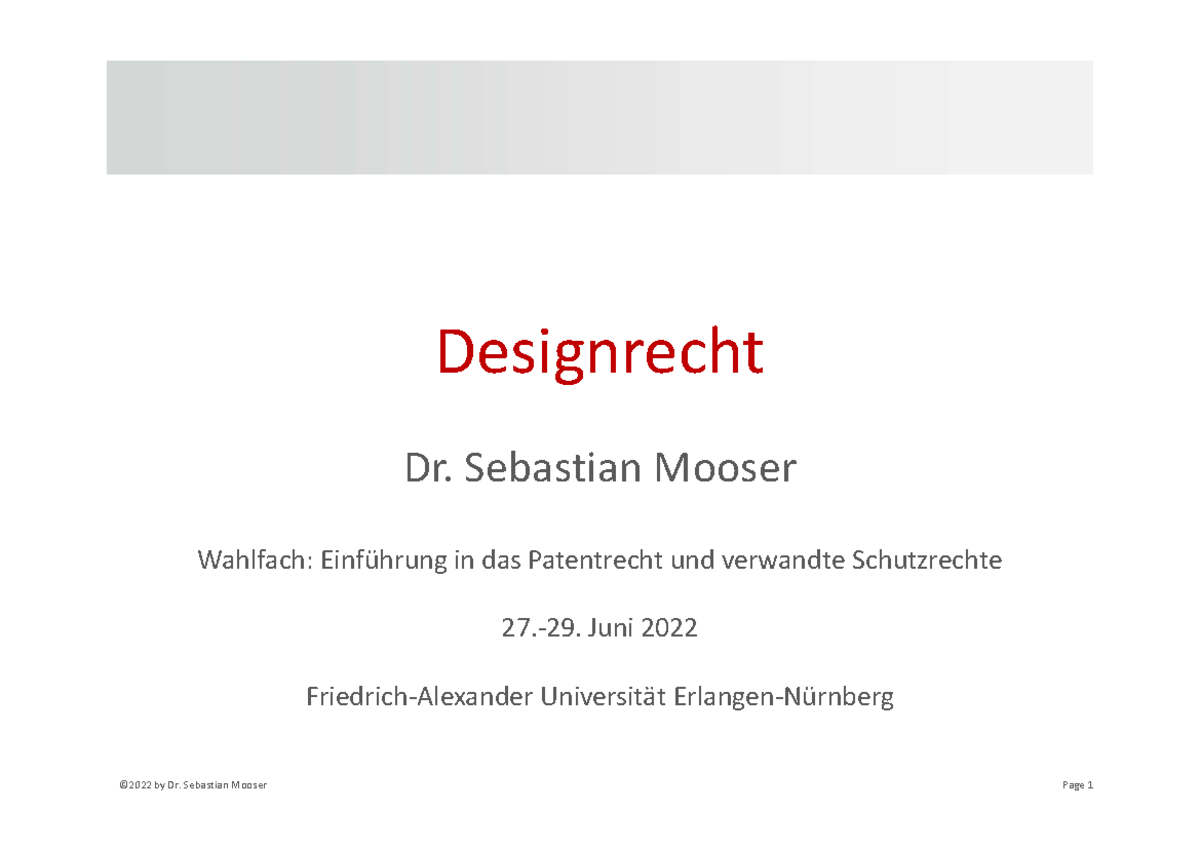 Designrecht - Designrecht Dr. Sebastian Mooser Wahlfach: Einführung in das Patentrecht und ...