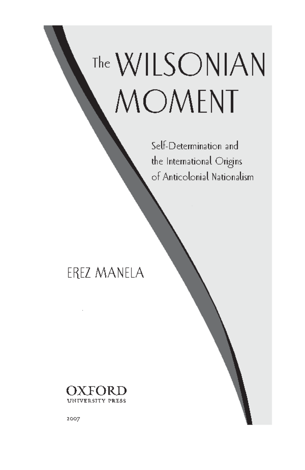 Manela The Wilsonian moment - The WILSONIAN MOMENT ####### Self-Determination and ####### the ...