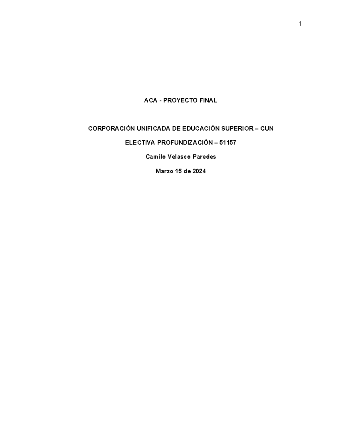 ACA Proyecto Final - ACA - PROYECTO FINAL CORPORACIÓN UNIFICADA DE EDUCACIÓN SUPERIOR – CUN ...