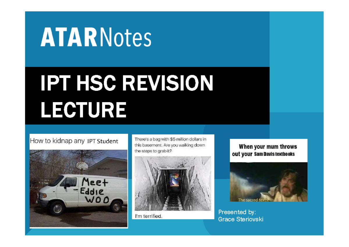 IPT Lecture - IPT HSC REVISION LECTURE Presented by: Grace Steriovski ...