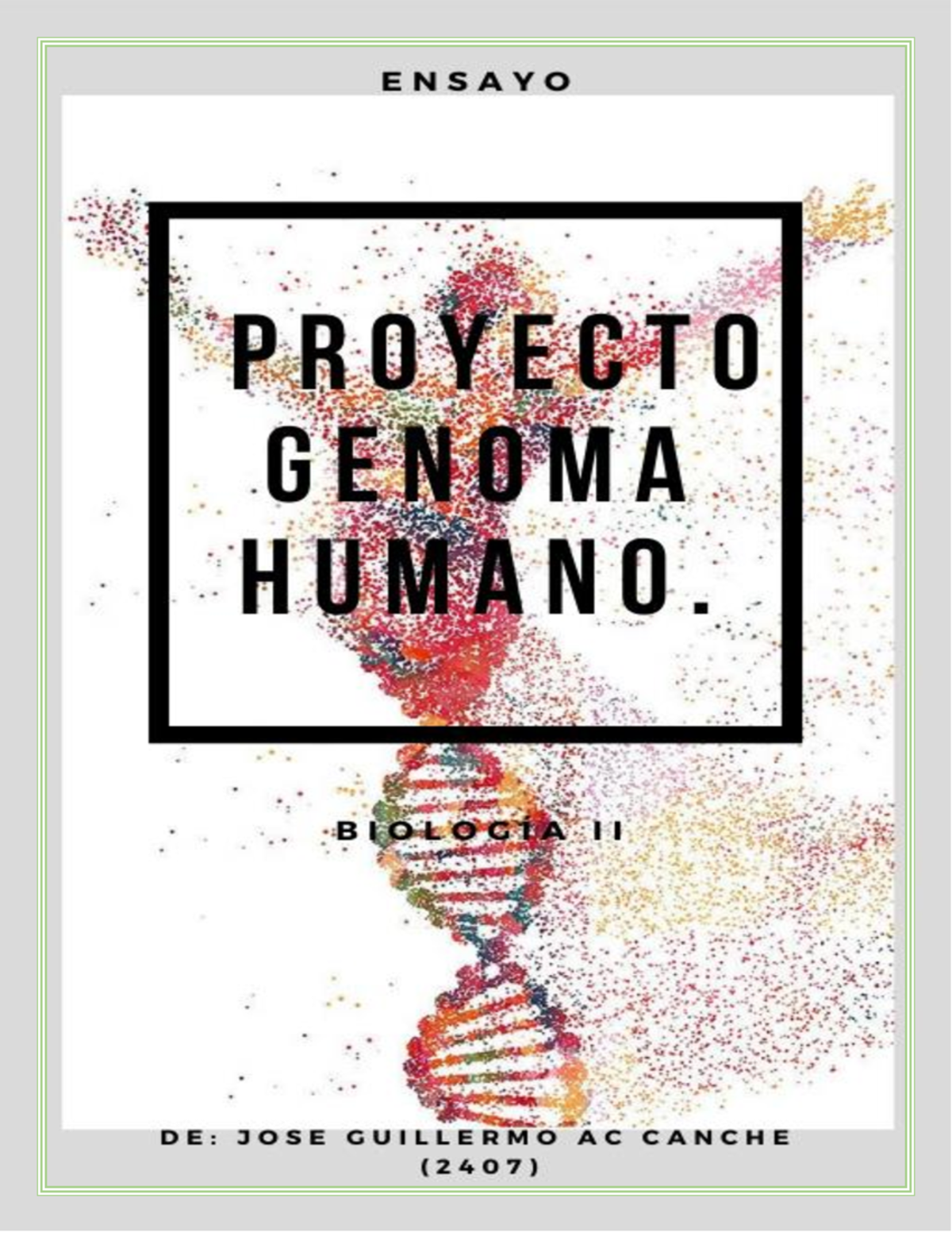 Proyecto Genoma Humano.-( 2407) Ac Canche Jose Guillermo - Introducción En este trabajo el cual ...