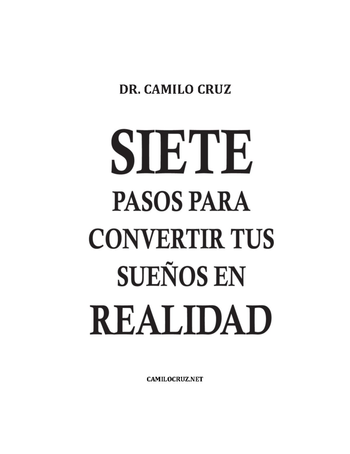 7 Pasos para convertir tus suenos en realidad - DR. CAMILO CRUZ CAMILOCRUZ SIETE PASOS PARA ...