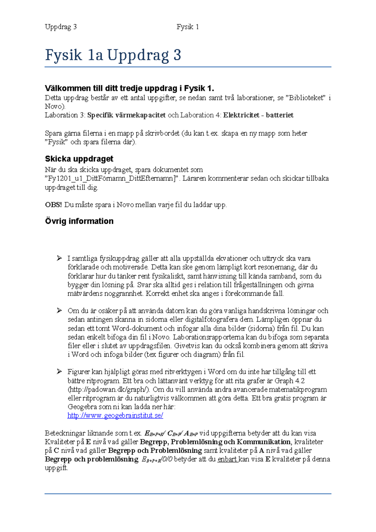 Fysik 1a Uppdrag 3 - Detta uppdrag består av ett antal uppgifter, se nedan samt två laborationer ...