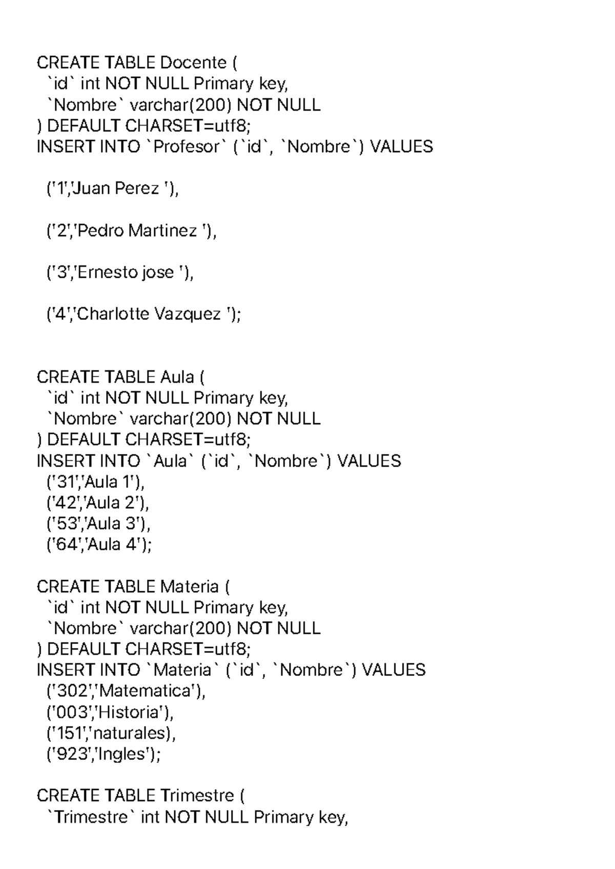 Editor de Texto - Buena - CREATE TABLE Docente ( id int NOT NULL Primary key, Nombre varchar(200 ...