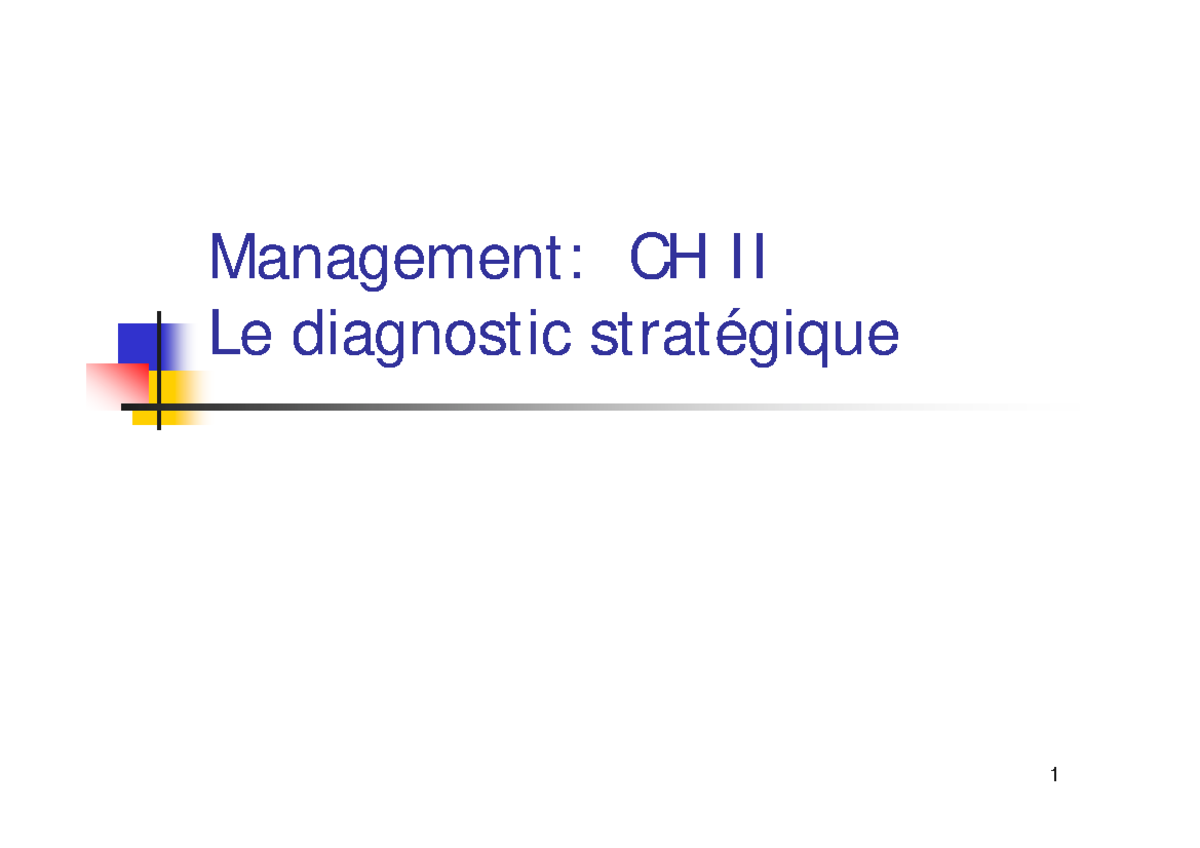 Management: CH II Le diagnostic stratégique - 1 Management: CH I I Le ...