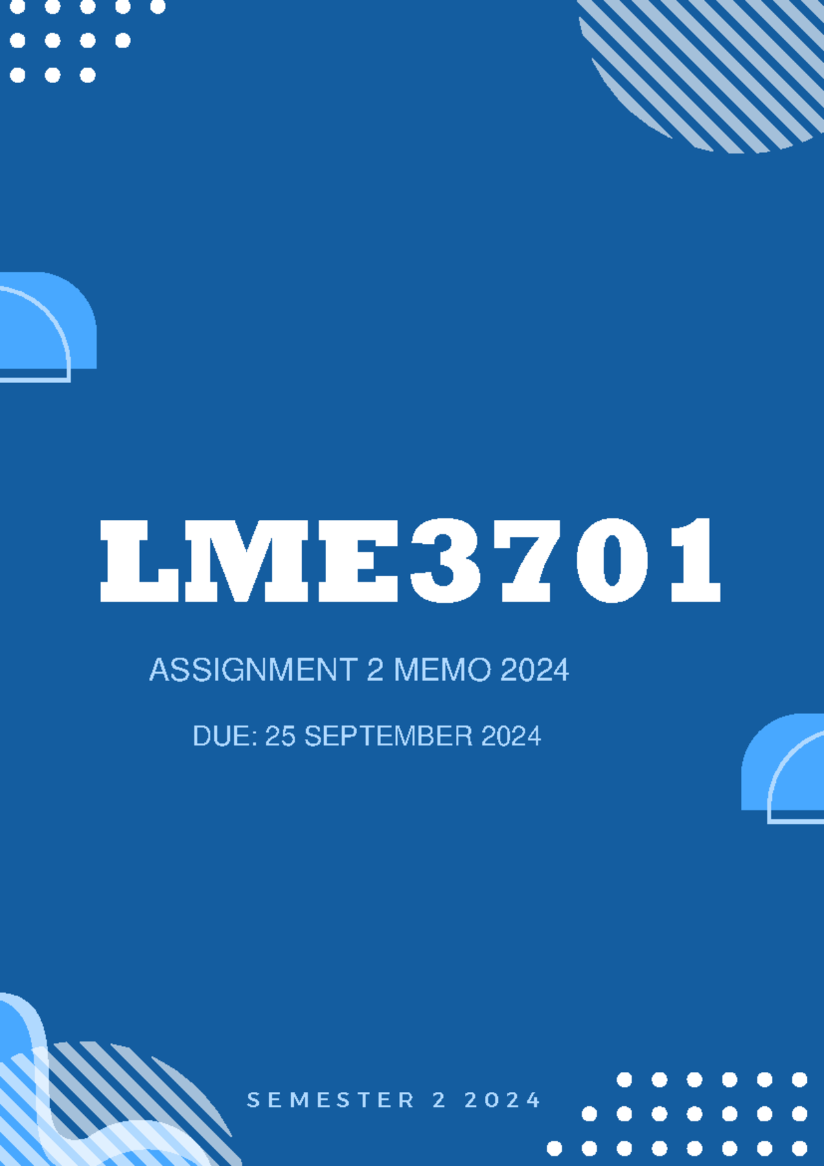 LME3701 assignment 2 Memo 2024 - S E M E S T E R LME ASSIGNMENT 2 MEMO DUE: 25 SEPTEMBER TABLE ...