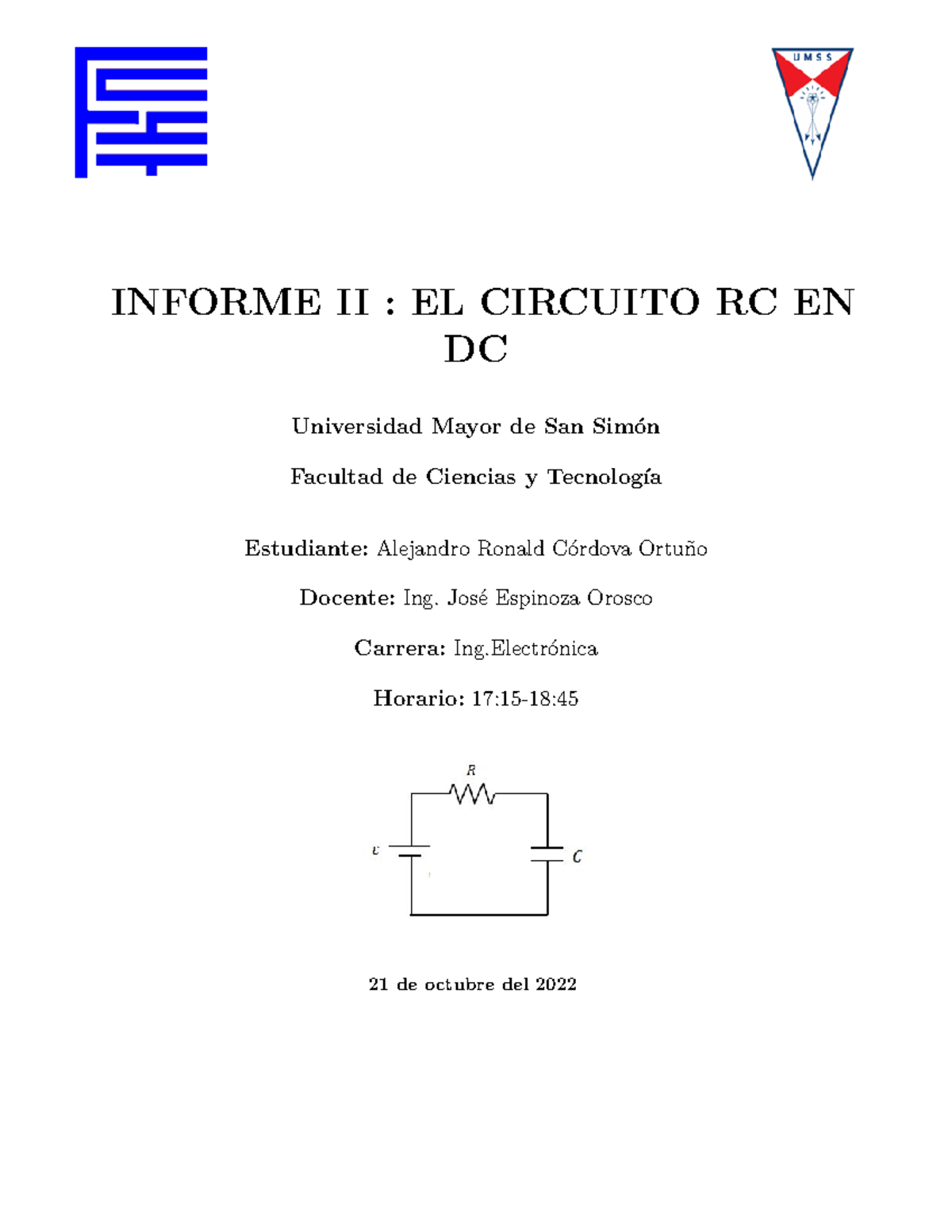 Practica 2 circuitos II - INFORME II : EL CIRCUITO RC EN DC Universidad Mayor de San Sim ́on ...