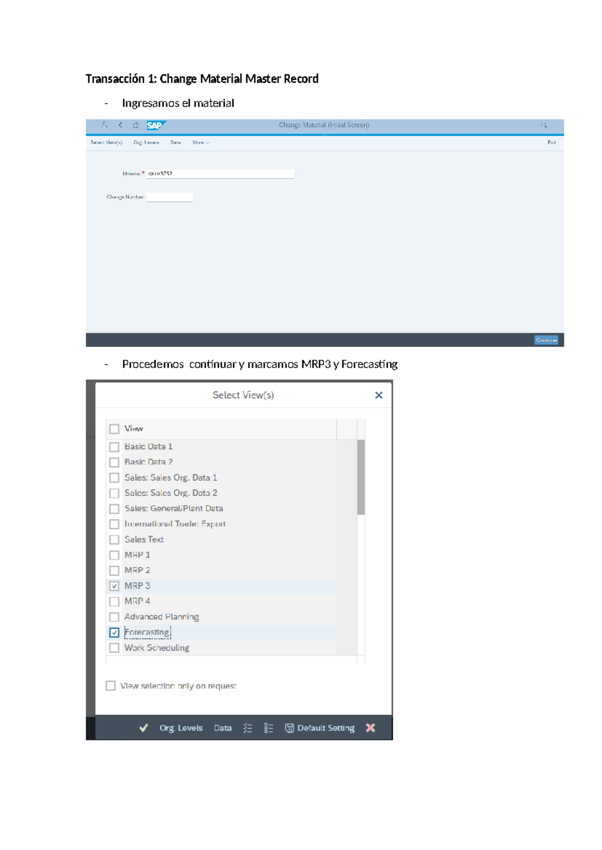 Transacción 1 - Material - Transacción 1: Change Material Master Record - Ingresamos el material ...