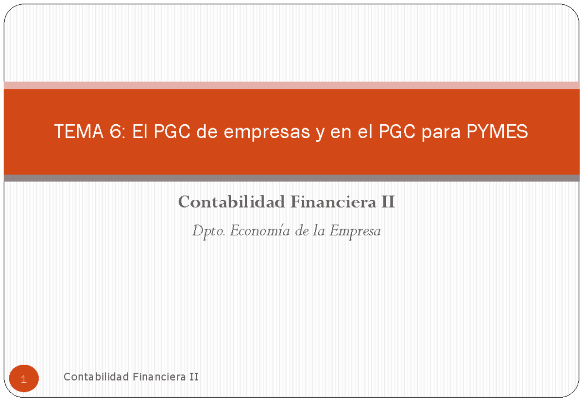 Tema 6 - El PGC y en el PGC para Pymes - TEMA 6: El PGC de empresas y en el PGC para PYMES - Studocu