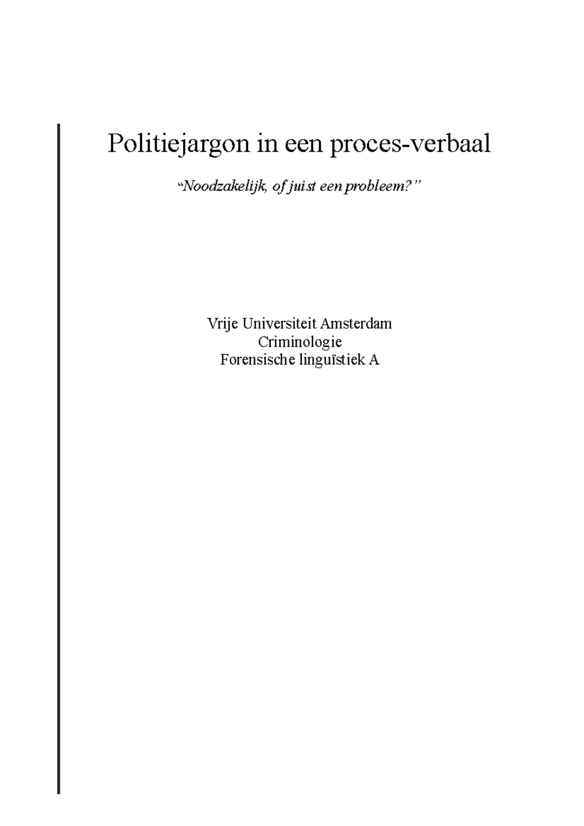Analyse opdracht B - Politiejargon in een proces-verbaal “ Noodzakelijk ...