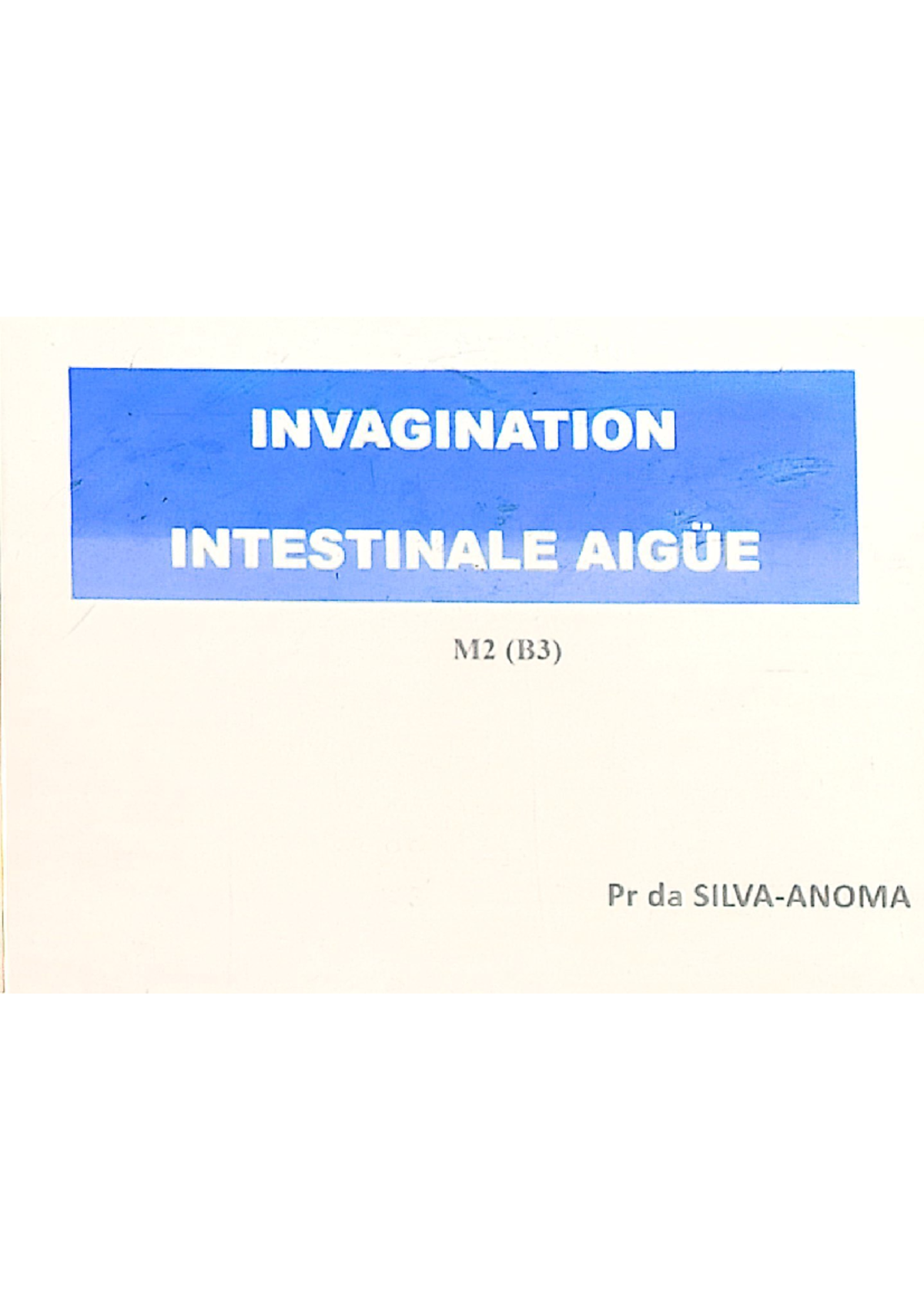 Invagination intestinale aiguë - INVAGINATION INTESTINALE AIGUE M2 (B3 ...