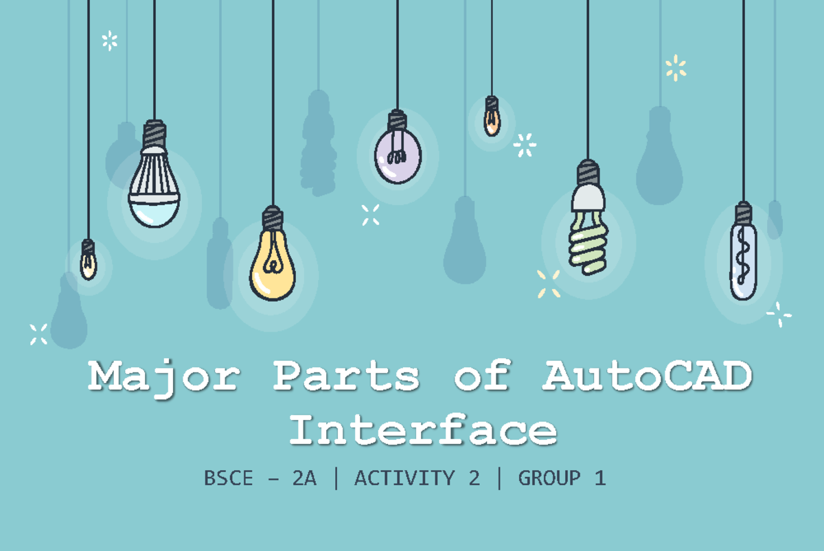 Group 1- BSCE-2a- ACT2- bes1 - Major Parts of AutoCAD Interface BSCE ...