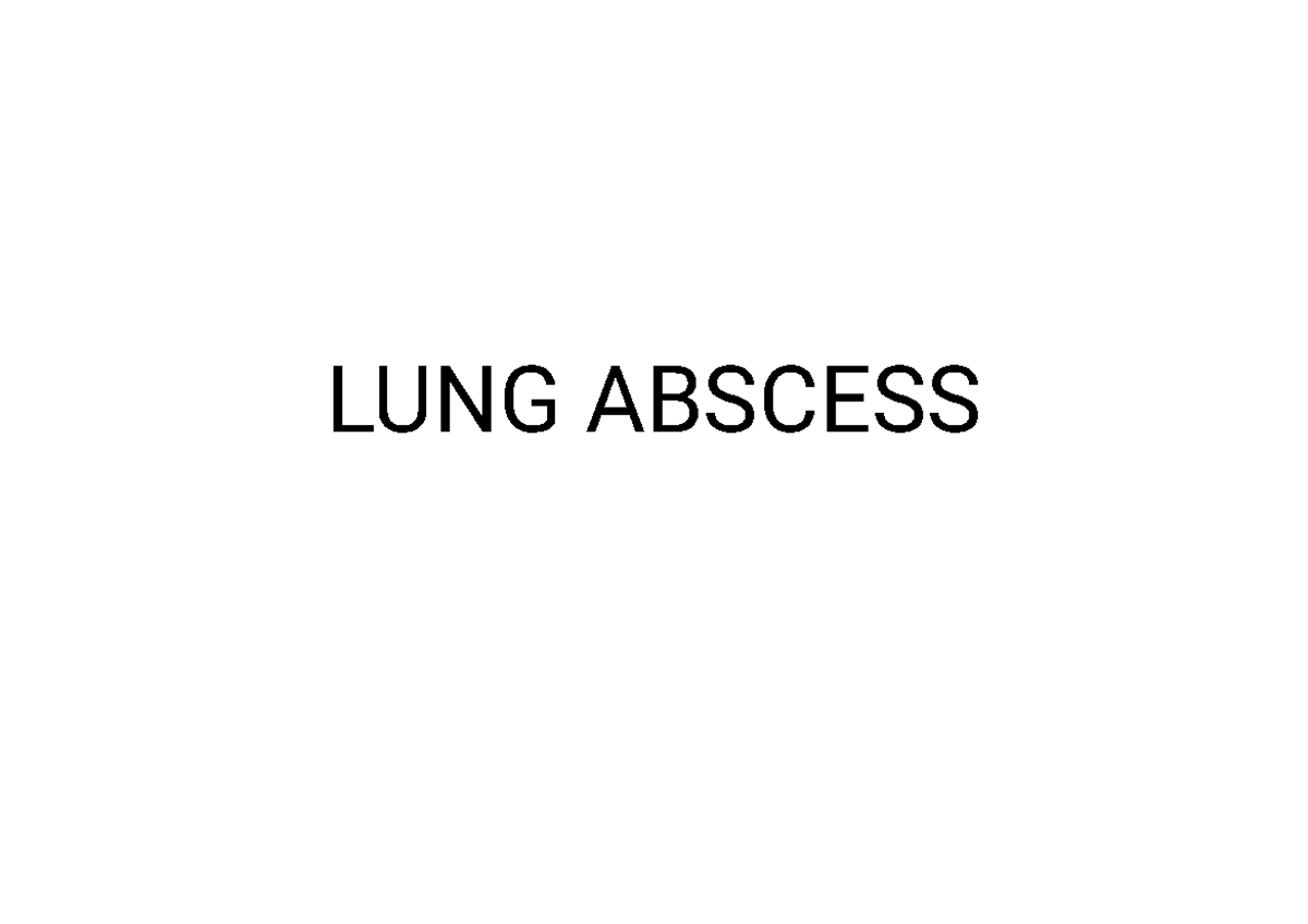 LUNG Abscess - Helps for exams - LUNG ABSCESS Definition A lung abscess ...
