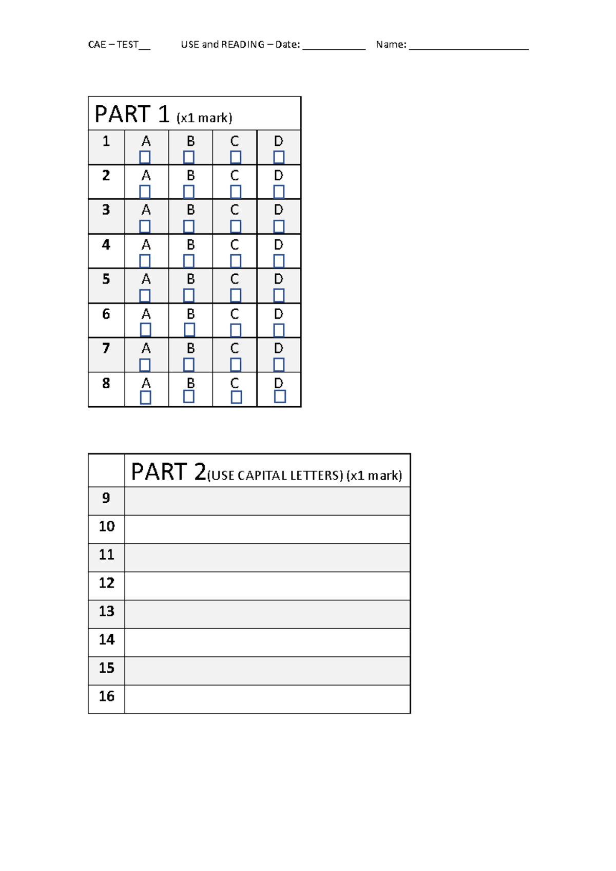 CAE Answer sheet USE Reading - PART 1 (x 1 mark) 1 A B C D 2 A B C D 3 A B C D 4 A B C D 5 A B C ...