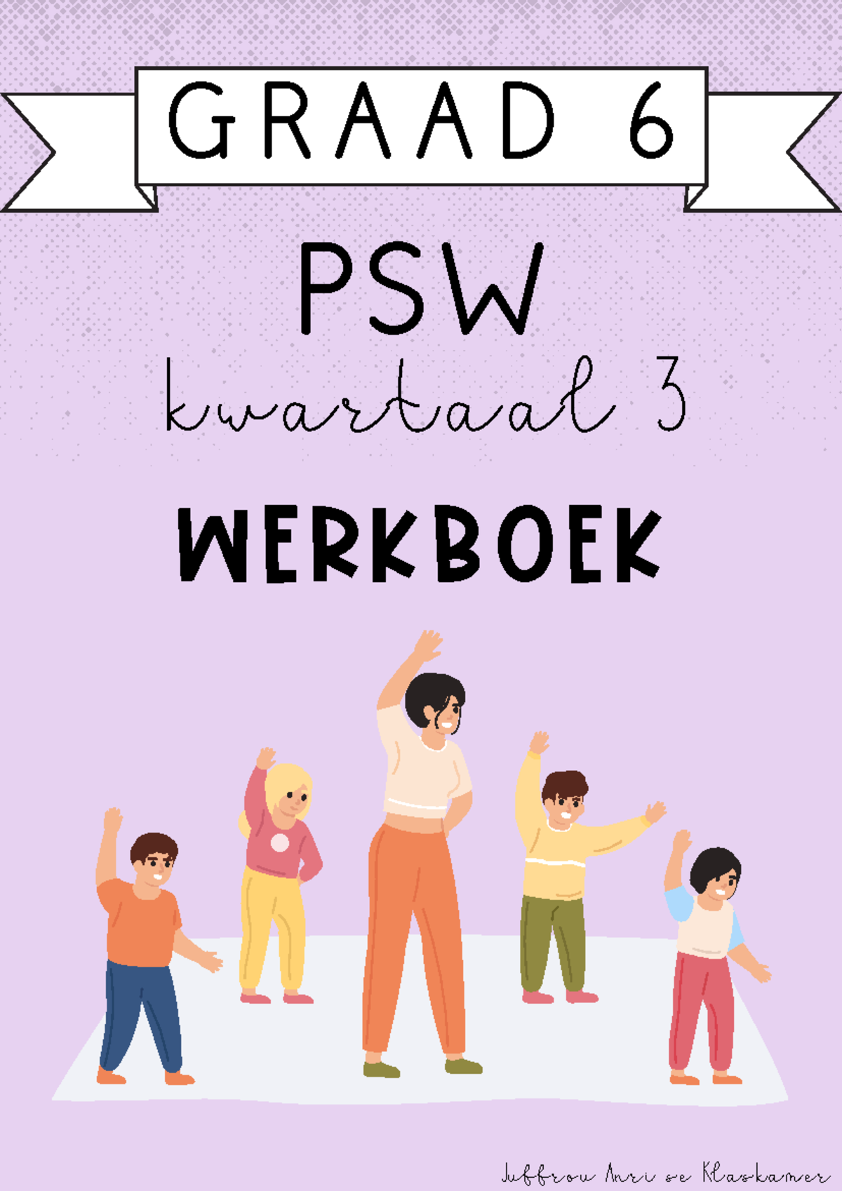 GR 6 PSW KW3 Werkboek - Graad 6 PSW Opsomming - werkboek G R A A D 6 ...