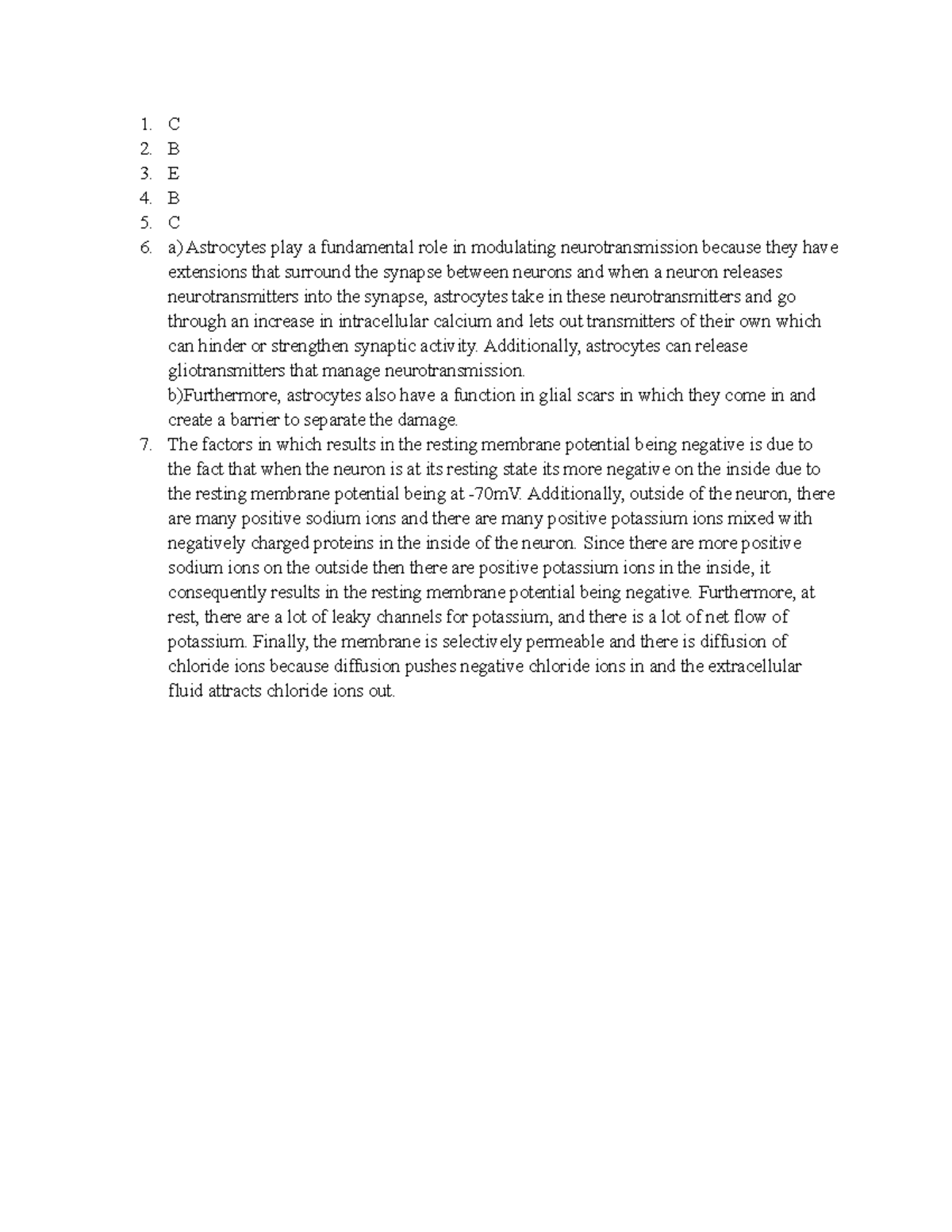 Psych 3313 Assessment 3 - 1. C 2. B 3. E 4. B 5. C a) Astrocytes play a ...