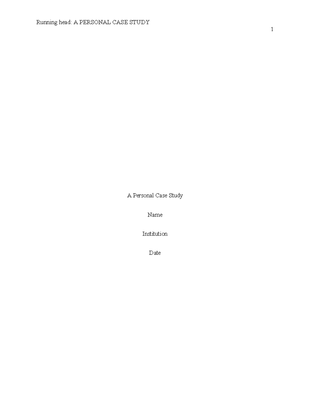 #139243 A Personal Case Study - Running head: A PERSONAL CASE STUDY 1 A Personal Case Study Name ...