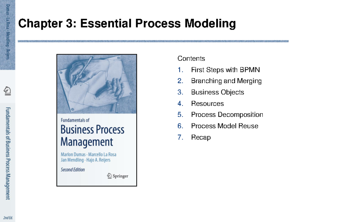 FBPM2 Chapter 03 Essential Process Modeling - Contents 1. First Steps with BPMN 2. Branching and ...