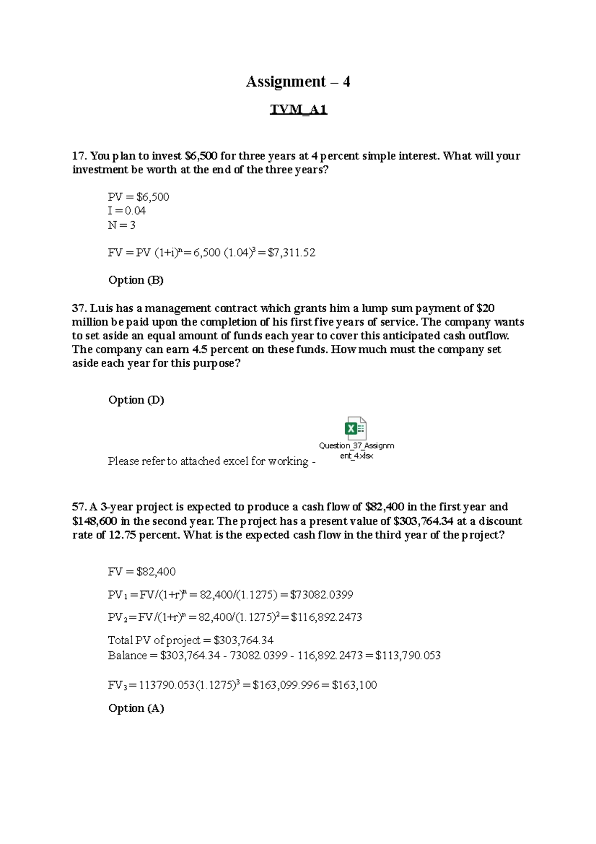 432 4 - FMI assignment - Assignment – 4 TVM_A 17. You plan to invest $6,500 for three years at 4 ...