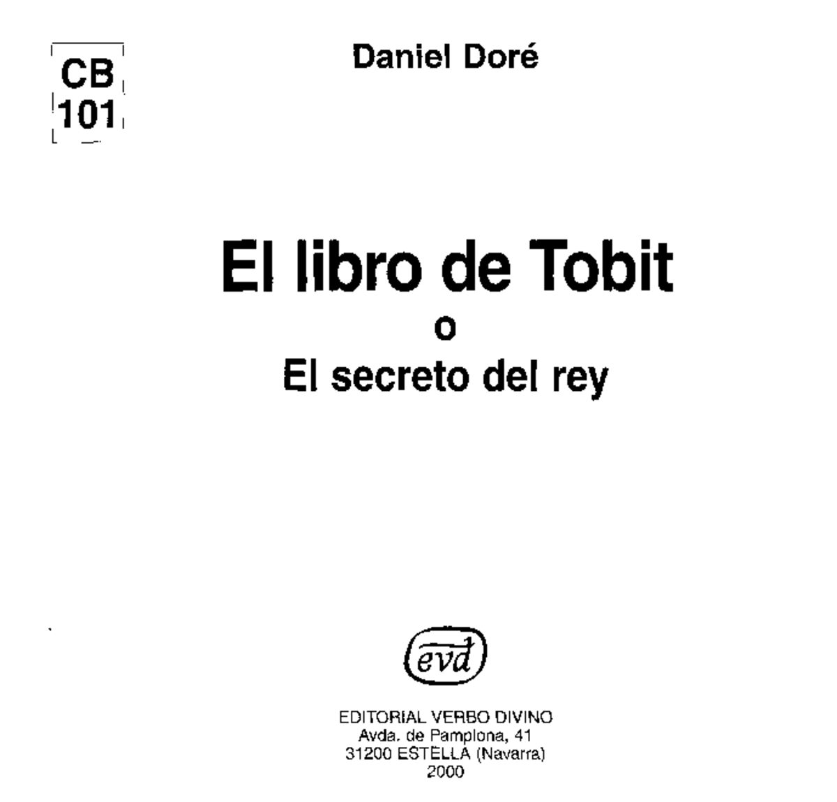 101 El libro de Tobit ( Daniel DORE) - lCBl ~ Daniel Doré El libro de Tobit o El secreto del rey ...