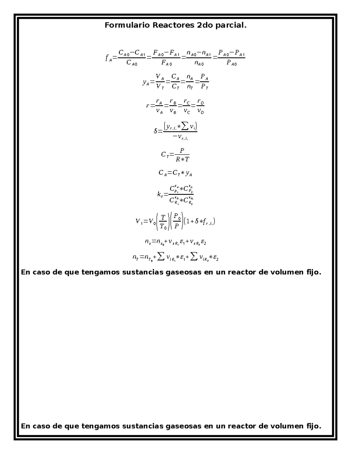 Formulario Reactores 2do parcial - f A= C A 0 −C A 1 C A 0 = FA 0 −FA 1 FA 0 = n A 0 −n A 1 nA 0 ...