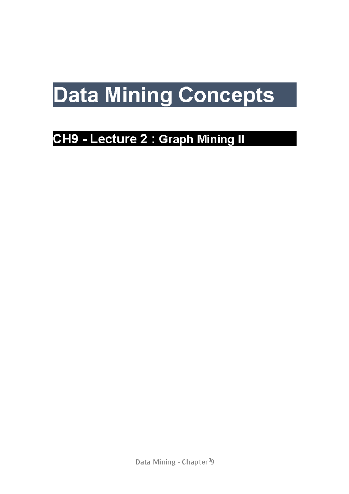 Data Mining - Ch9 Graph Mining Lecture 2 - Data Mining Concepts CH9 - Lecture 2 : Graph Mining ...