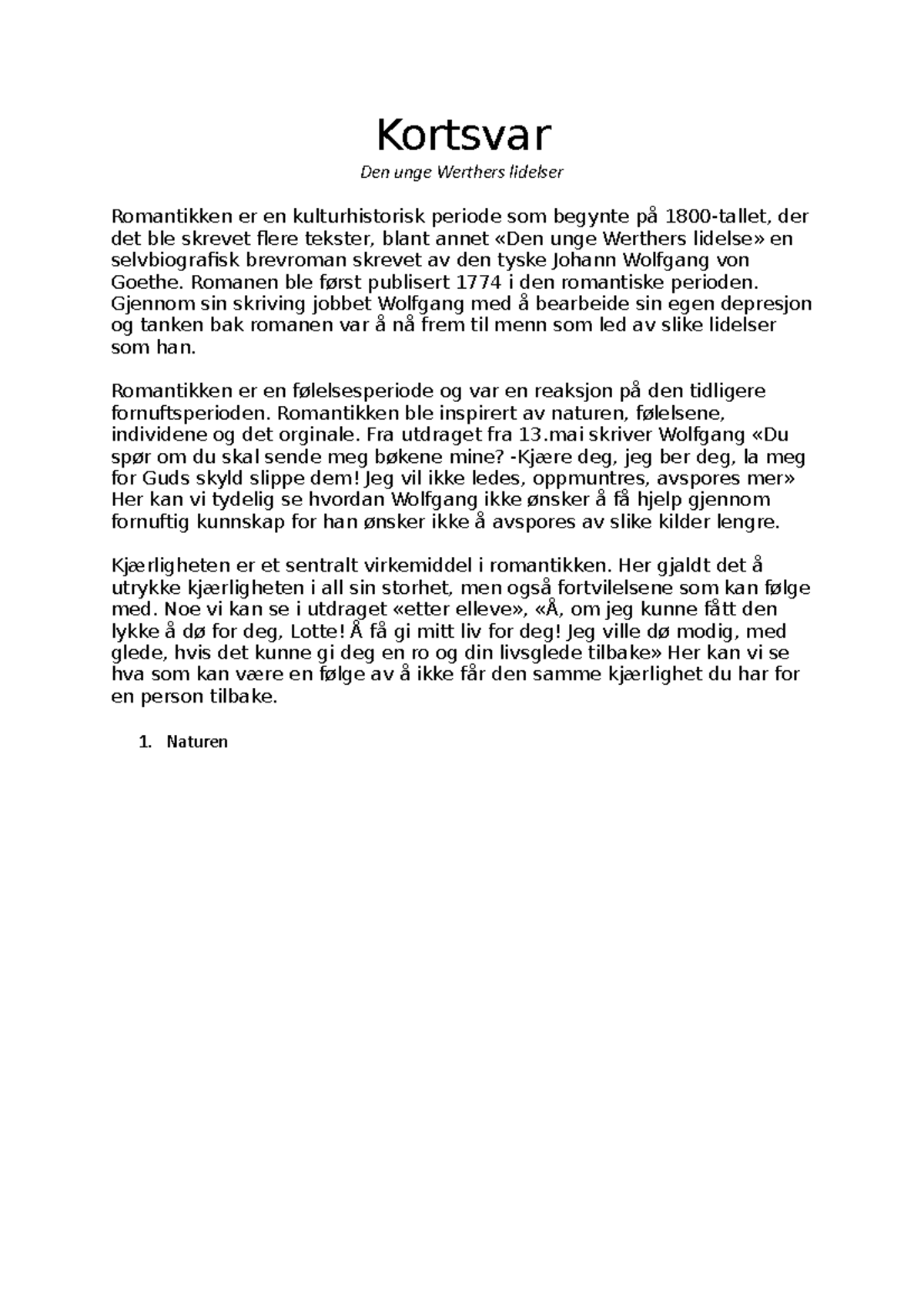 Den unge Werthers lidelse kortsvar - Kortsvar Den unge Werthers lidelser Romantikken er en - Studocu