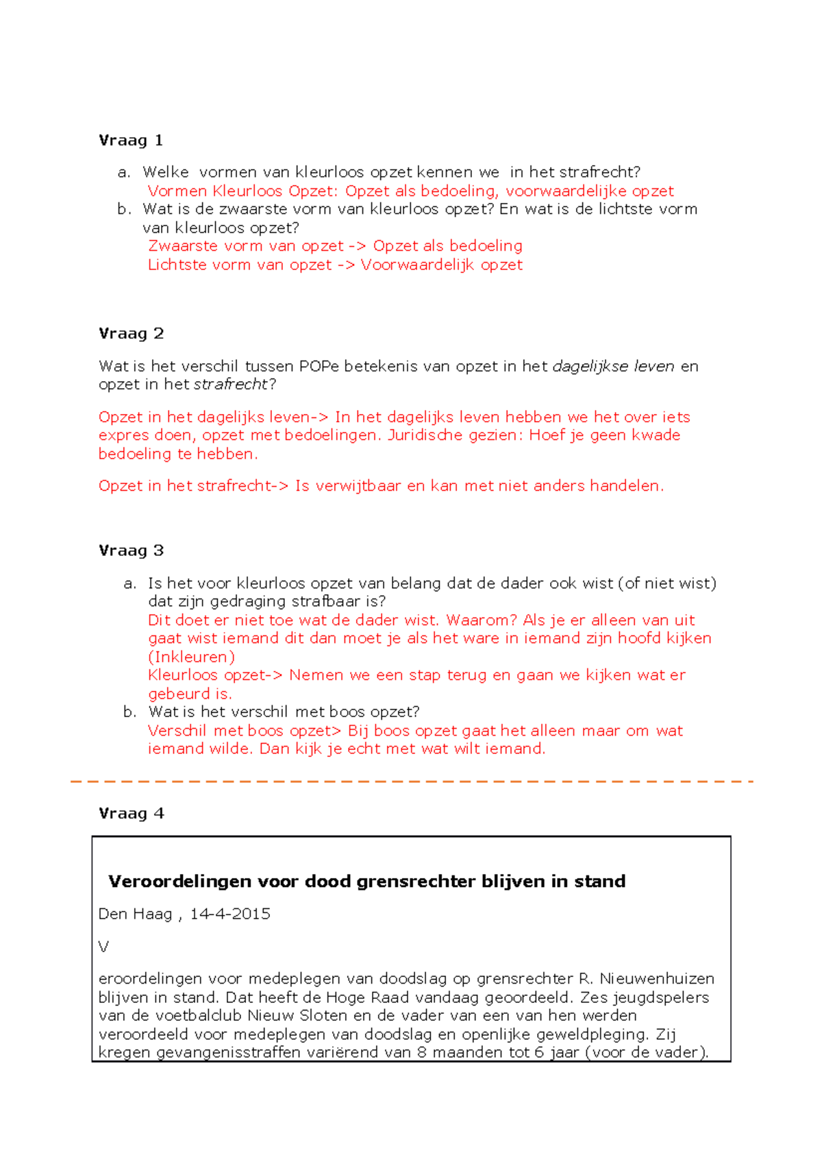 Strafrecht wc 2 - Vraag 1 a. Welke vormen van kleurloos opzet kennen we ...