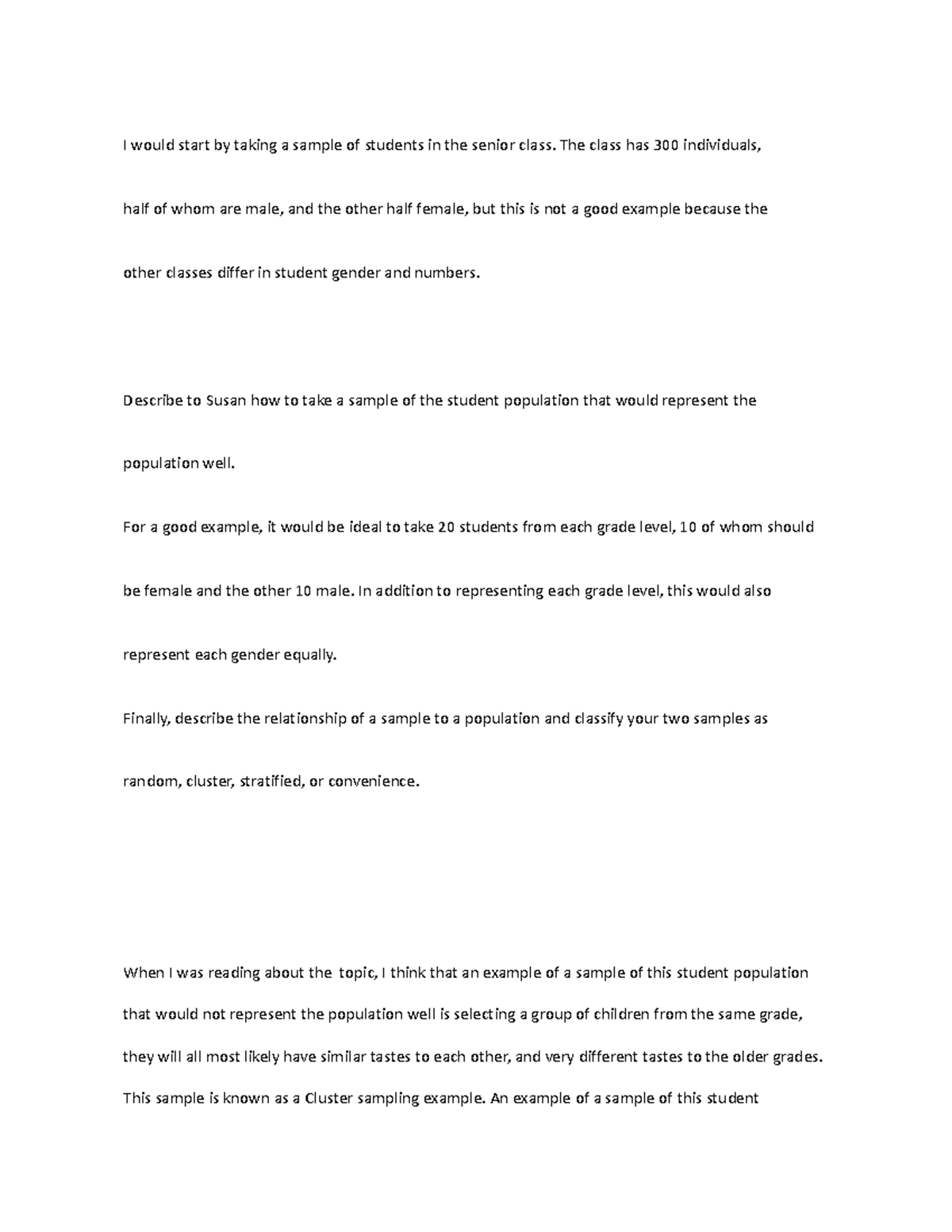 I would start by taking a sample of students in the senior class - The ...