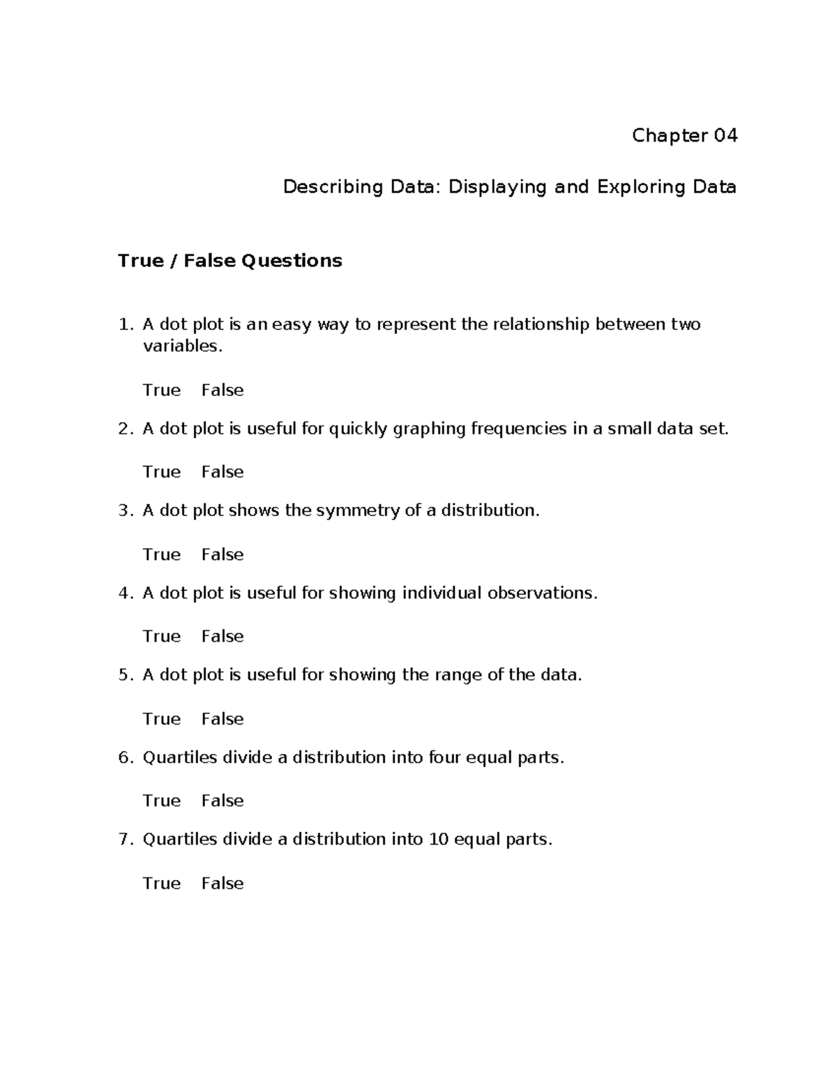Chap004 - For practice. - Chapter 04 Describing Data: Displaying and Exploring Data True / False ...