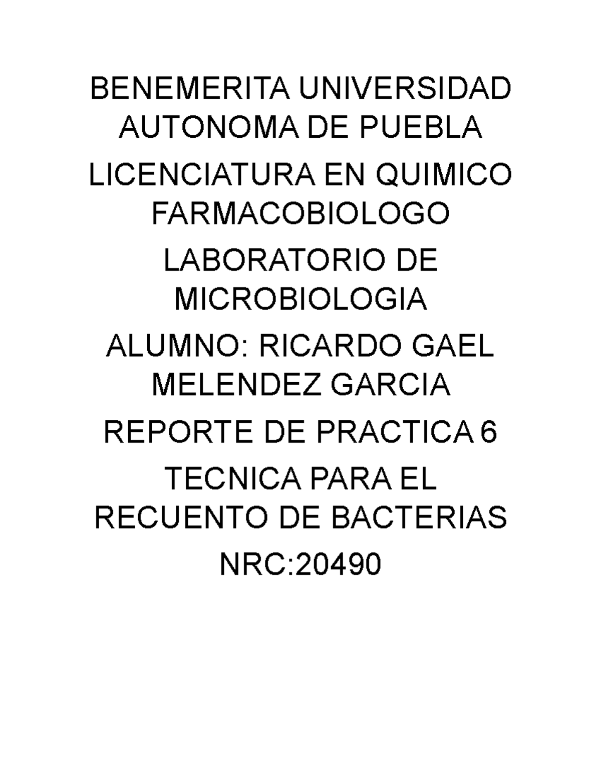 Micro practica 6 - BENEMERITA UNIVERSIDAD AUTONOMA DE PUEBLA LICENCIATURA EN QUIMICO ...