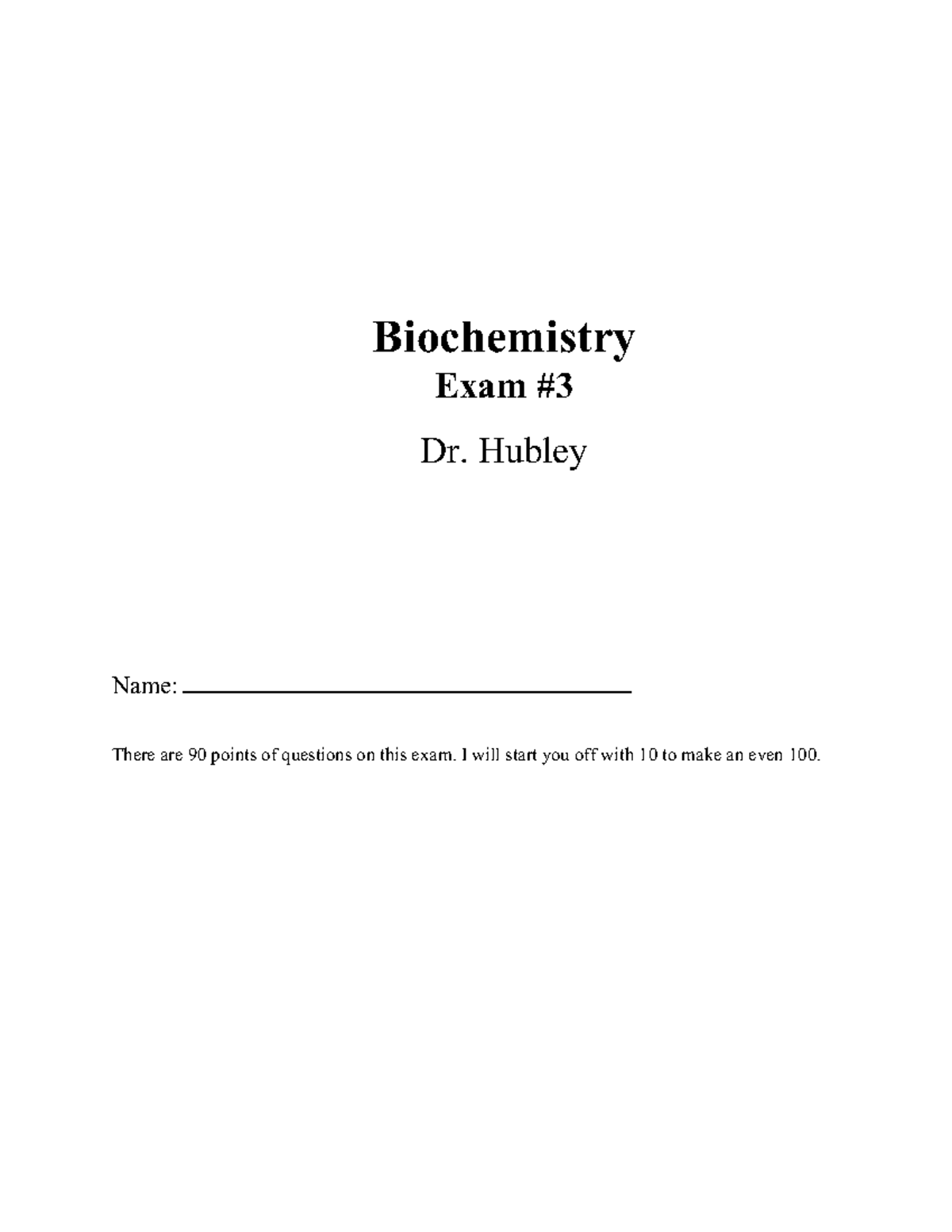 Exam3-sp22 - STUDY - Biochemistry Exam Dr. Hubley Name: There are 90 ...